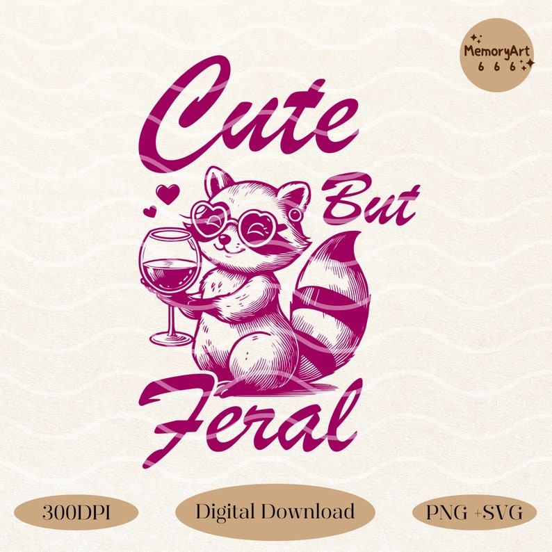 Cute but Feral Raccoon SVG, Trendy Sarcastic Meme (PNG, SVG) - Etsy