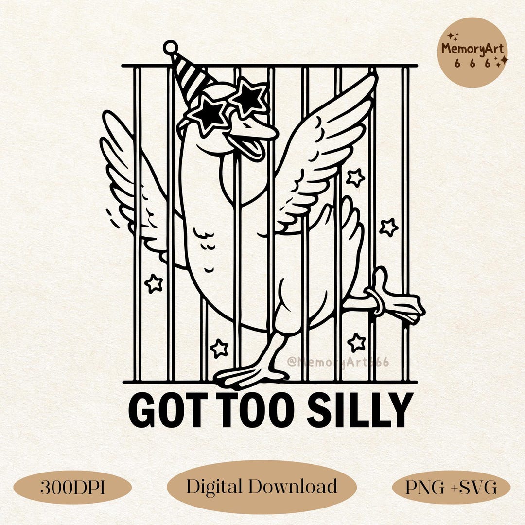 Got Too Silly, Trendy Funny Playful Goose Meme SVG PNG Shirt ...