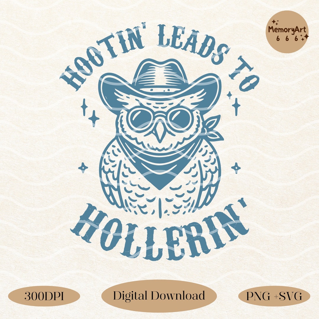 Hootin' Leads to Hollerin' Owl Cowboy Design (SVG, PNG) - Etsy