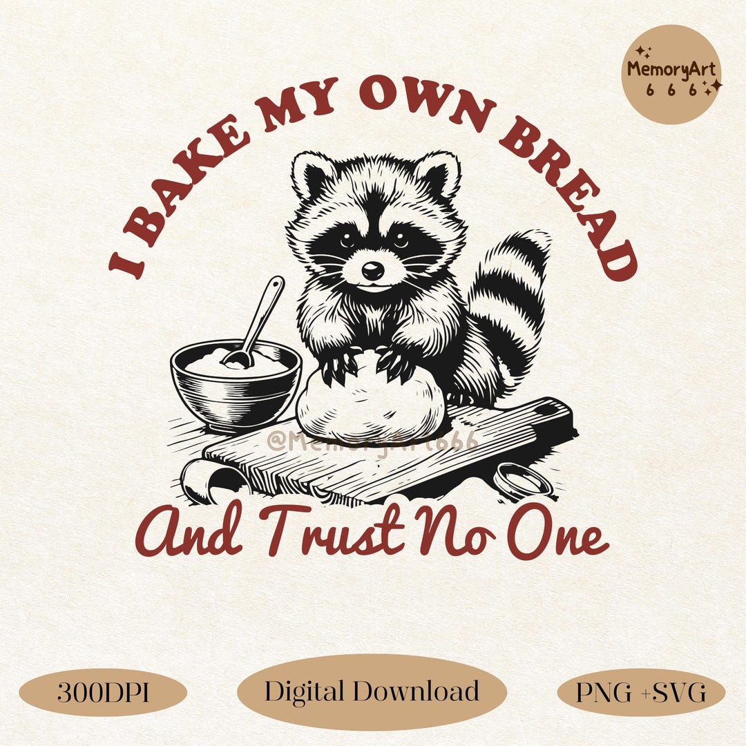 Funny Baking Raccoon SVG PNG: I Bake My Own Bread Design (digital ...