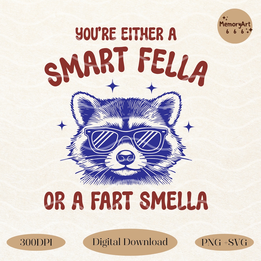 You're Either a Smart Fella or a Fart Smella, Funny Raccoon SVG PNG ...
