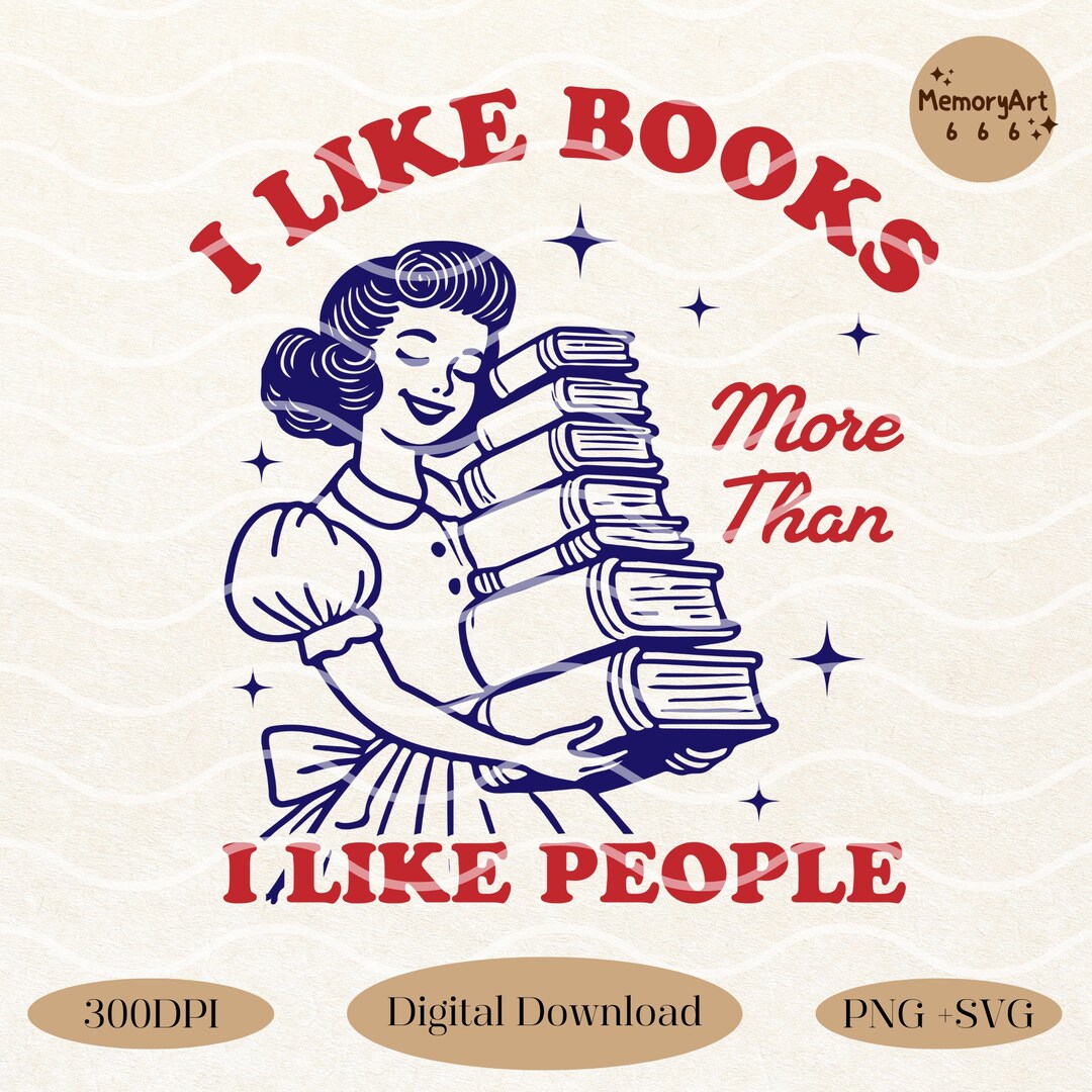 I Like Books More Than I Like People, Vintage Retro Trendy Bookworm ...