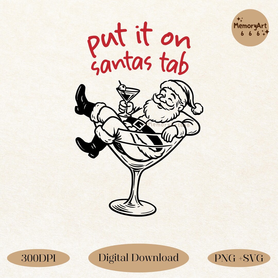 Put It on Santas Tab, Santa Martini SVG PNG, Funny Christmas Drink ...