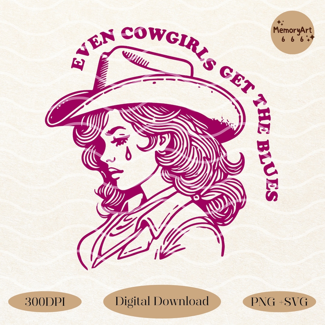 Even Cowgirls Get the Blues Svg Png Shirt, Retro Vintage Country ...