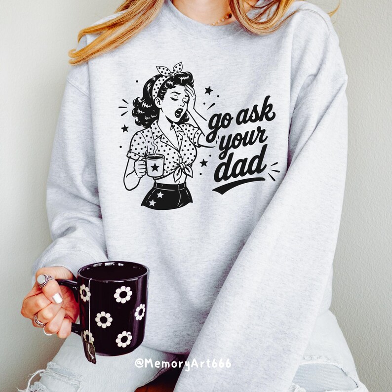 Go Ask Your Dad SVG PNG, Funny Retro Tired Mom Design, Motherhood ...