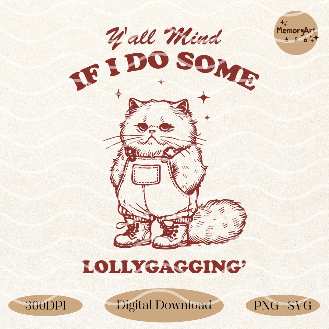 Y'all Mind If I Do Some Lollygagging, Vintage Retro Trendy Funny Self ...