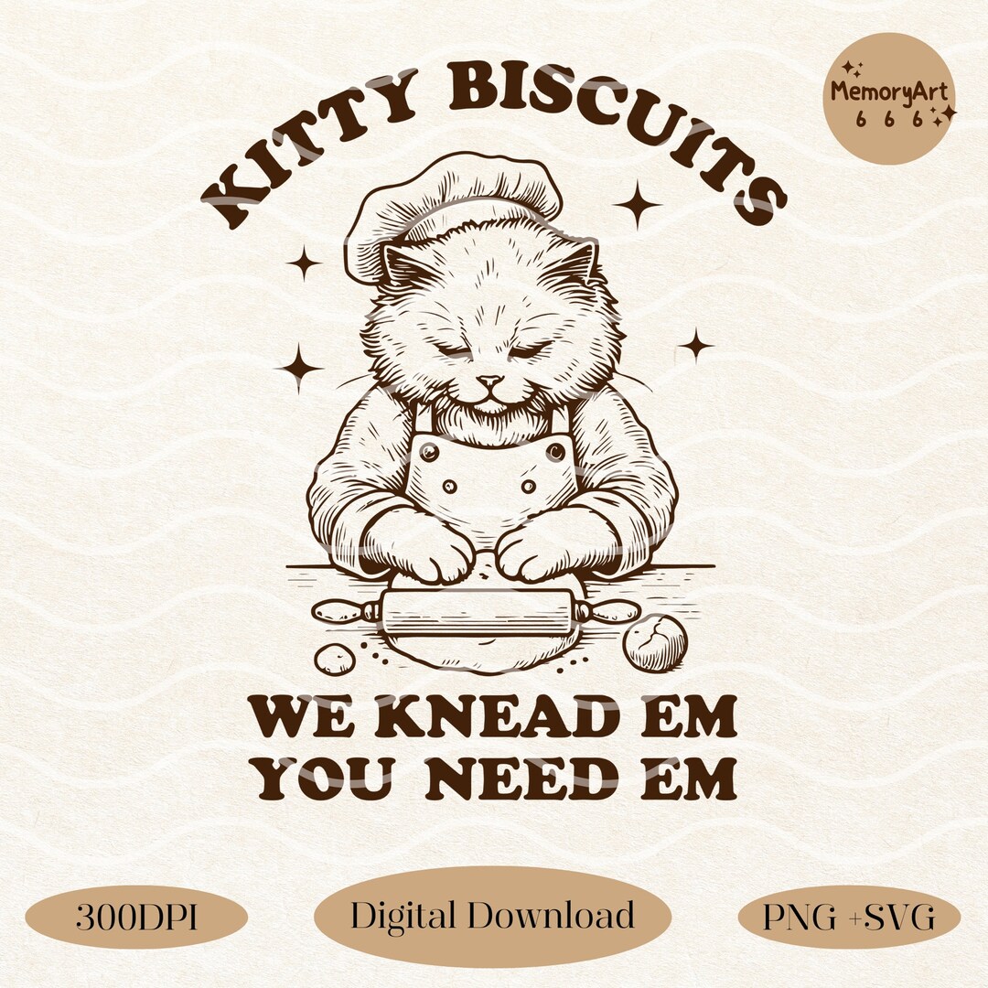 Funny Baking Cat SVG PNG: Kitty Biscuits We Knead Em You Need Em ...