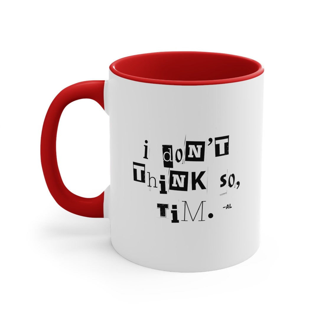 Home Improvement Tv Show Mug/tim the Tool Man/funnyaccent Coffee Mug ...