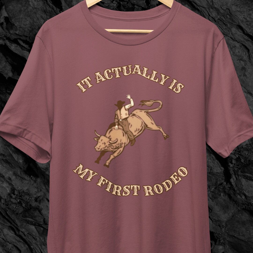 It Actually is My First Rodeo T Shirt Gift for Men Funny Cowboy Tshirt ...