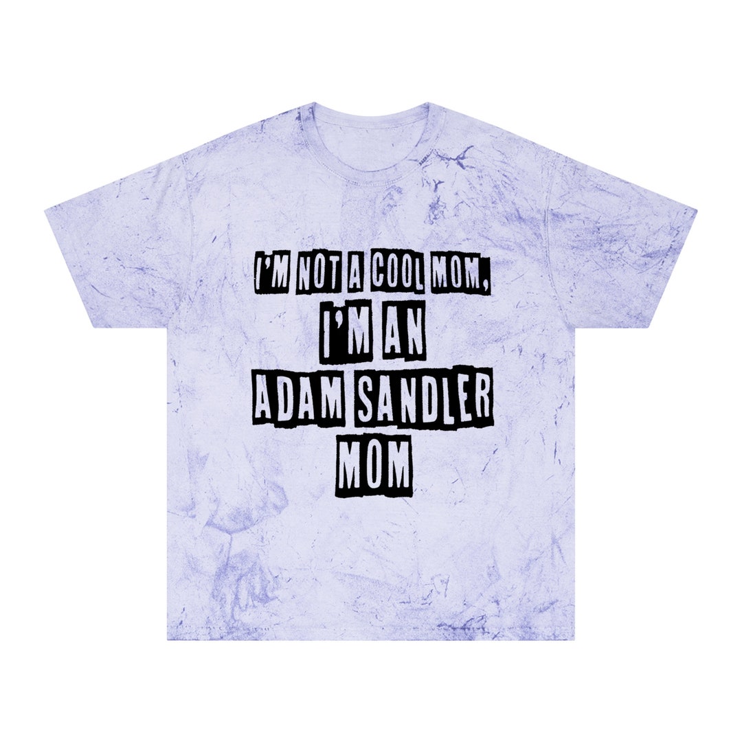 Adam Sandler Mom, Adam Sandler, Mama, Funny Mom Shirt, Funny, Mama, Mom ...