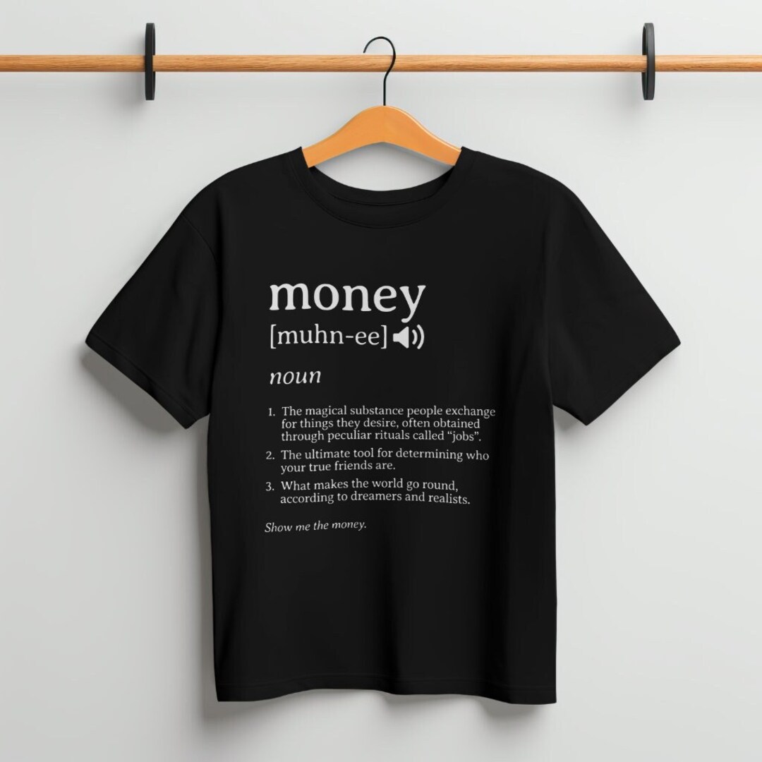 Money Shirt, Definition of Money, Sarcastic Tshirt, Funny Tee, Fake ...