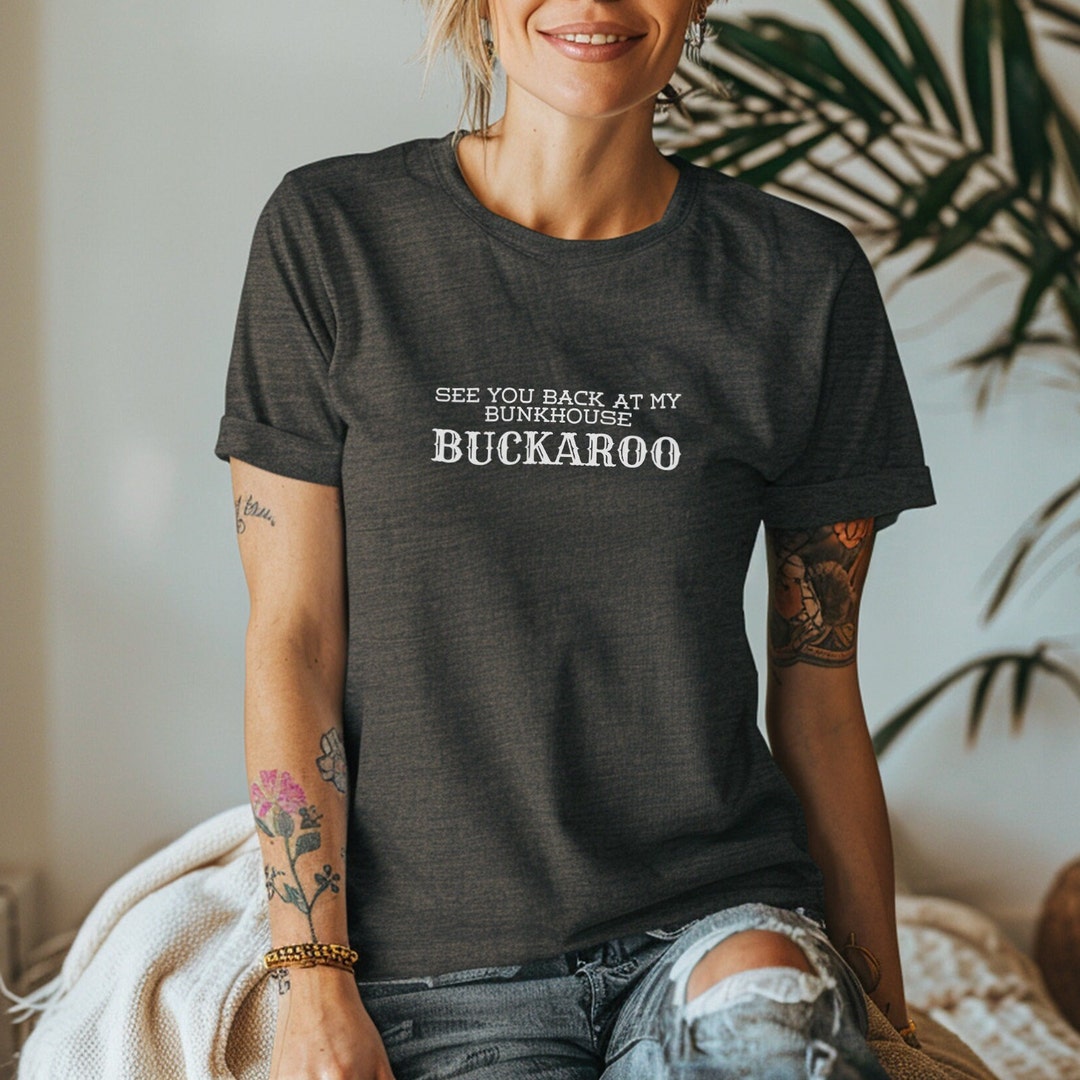 See You Back at My Bunkhouse Buckaroo Front Print Western Cowboy Funny T-shirt Unisex Heavy ...