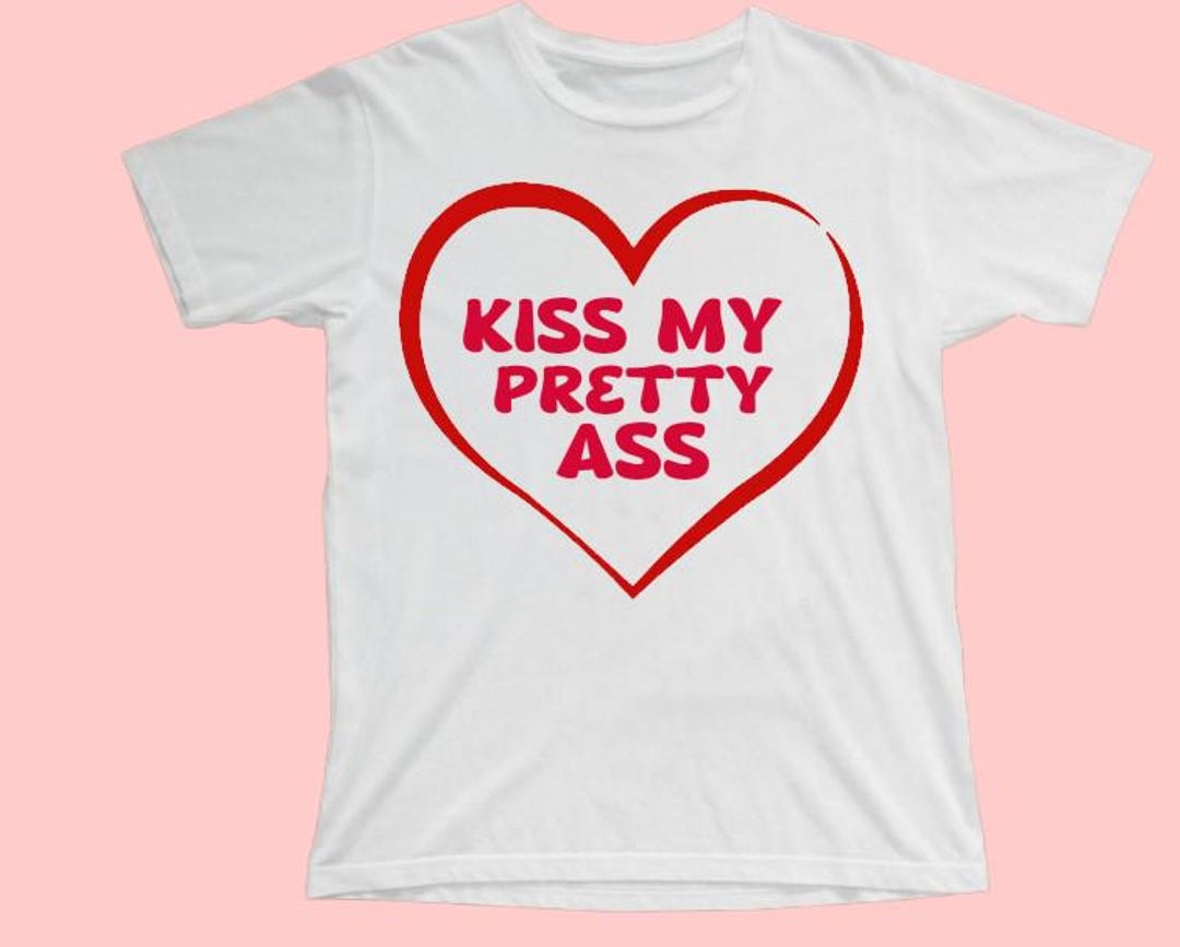 White Shirt Kiss My Pretty @SS Attitude Quotes Women - Etsy