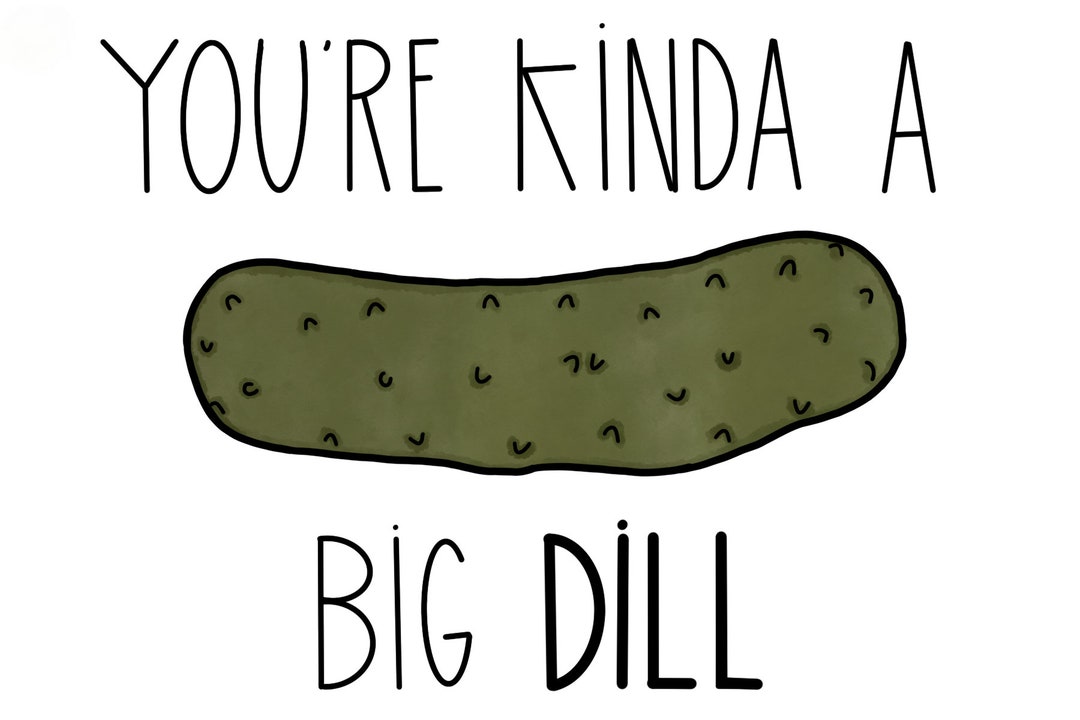 Printable Punny Greeting Card. You're Kinda a Big Dill - Etsy