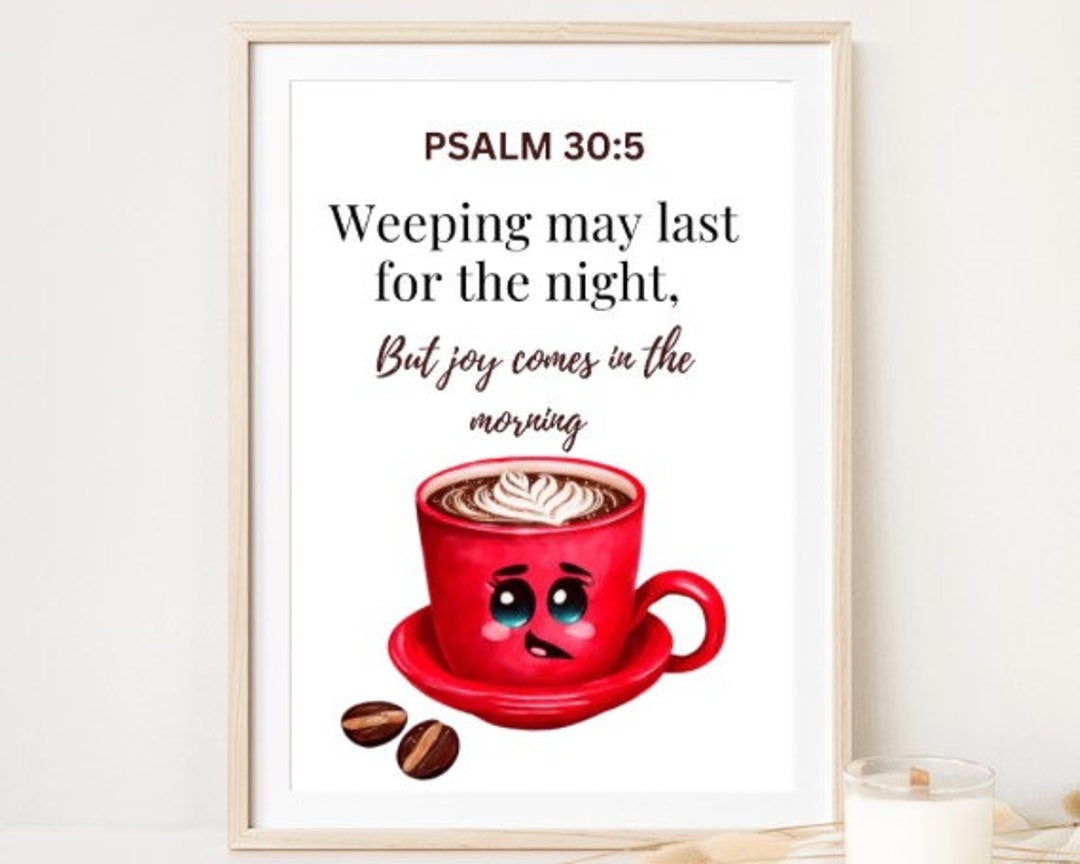 Psalm 30:5 Bible Verse Printable Art Joy Comes in the Morning ...