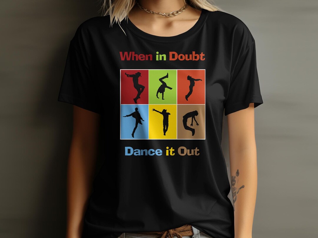 Inspirational Dance Quote T-shirt, When in Doubt Dance It Out, Colorful ...