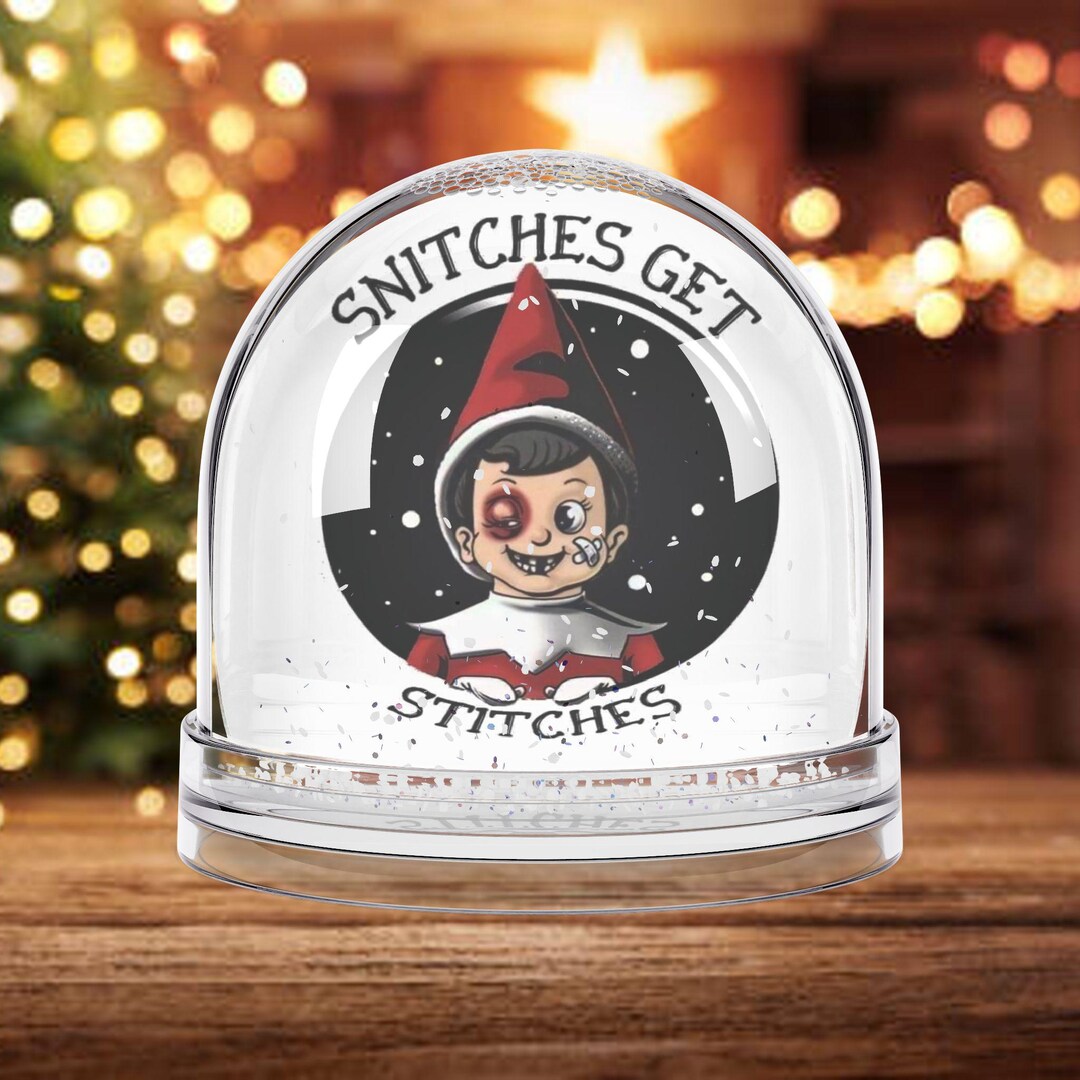 Snow Globe, Snitches Get Stitches Funny Humor Gift, Snow Globe ...