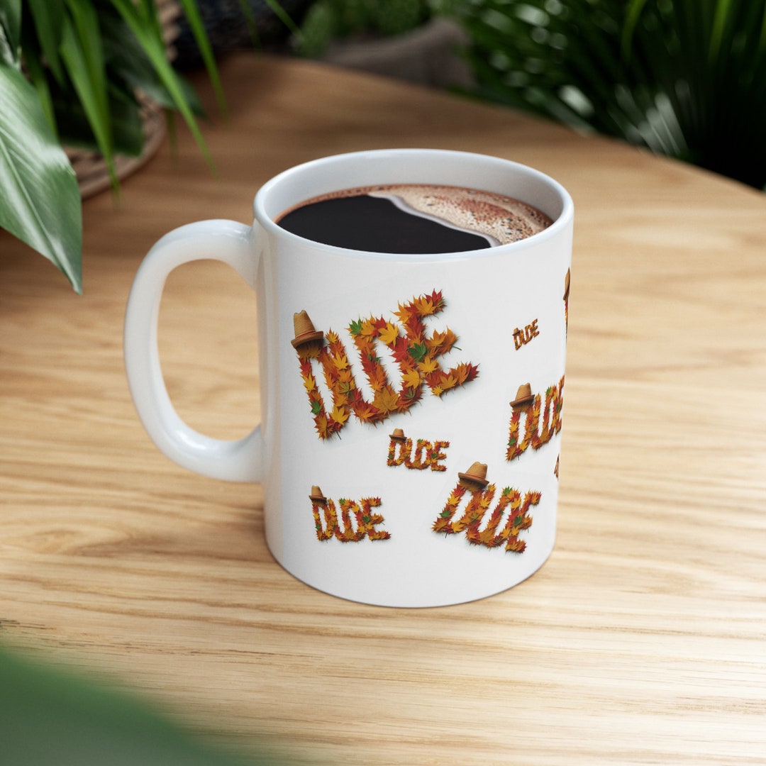 Ceramic Mug 11oz, Dude Design Mug, Leaves Design Mug, Gift Mug, Cool ...
