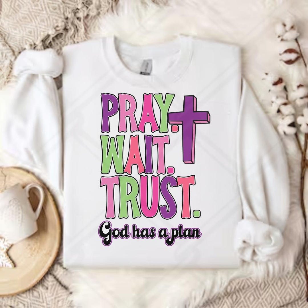 Pray, Wait, Trust! God Has a Plan! - Etsy