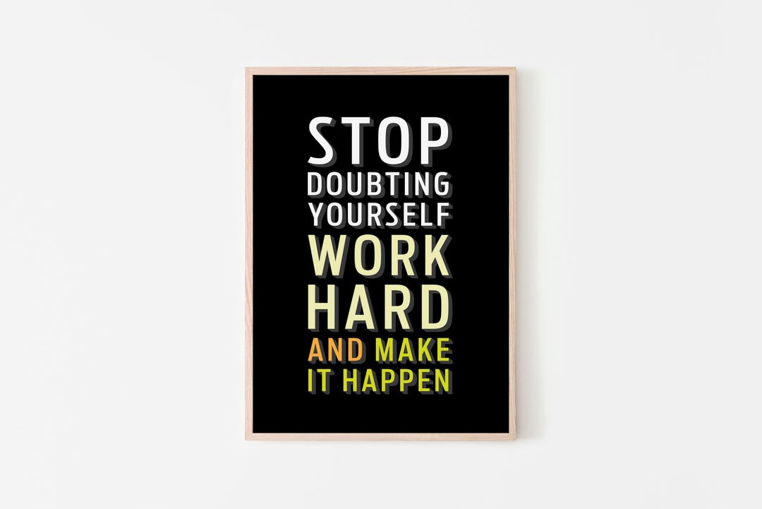 Stop Doubting Yourself Work Hard and Make It Happen Digital ...