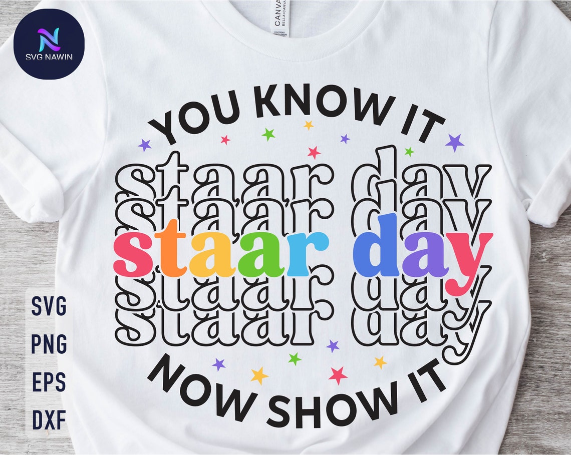 You Know It Now Show It Svg, Staar Svg, Test Day Svg, Staar Day Svg ...