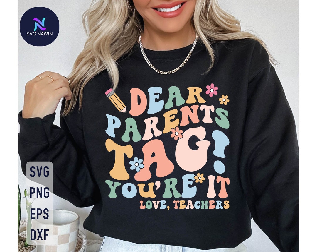 Dear Parents Tag You're It Love Teacher Svg, Last Day of School Svg ...