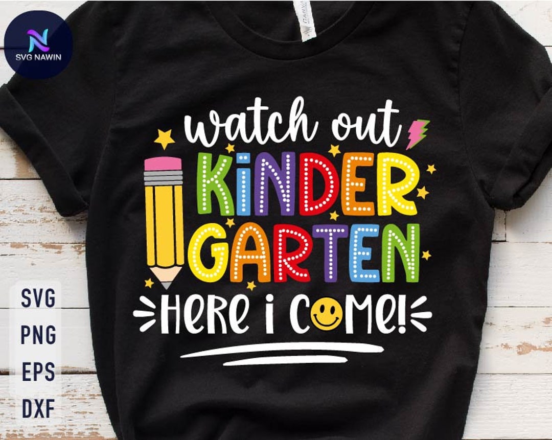 Watch Out Kindergarten Here I Come Svg, Kindergarten Svg, First Day of ...