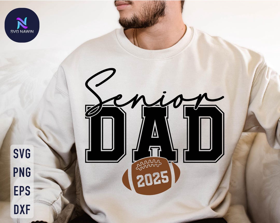Senior Dad 2025 Svg, Class of 2025 Svg, Senior Dad Svg, Senior 2025 Svg ...