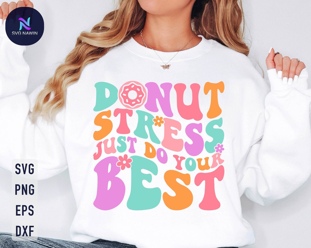 Donut Stress Test Day SVG, Teacher Motivational PNG (digital Download ...