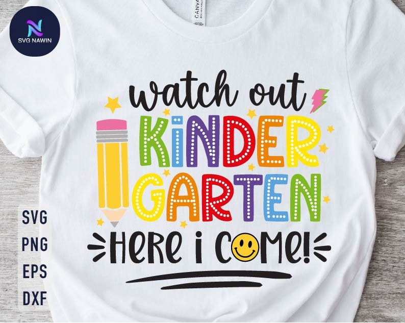 Watch Out Kindergarten Here I Come Svg, Kindergarten Svg, First Day of ...