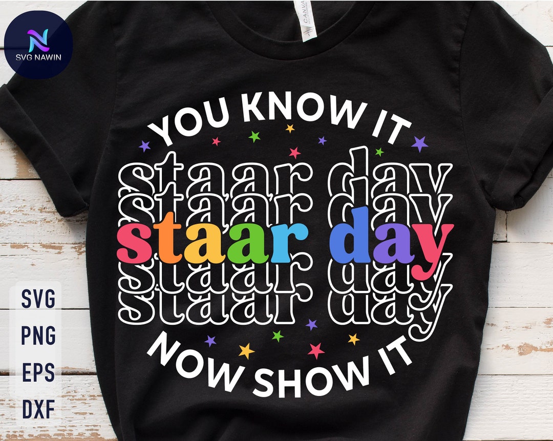 You Know It Now Show It Svg, Staar Svg, Test Day Svg, Staar Day Svg ...