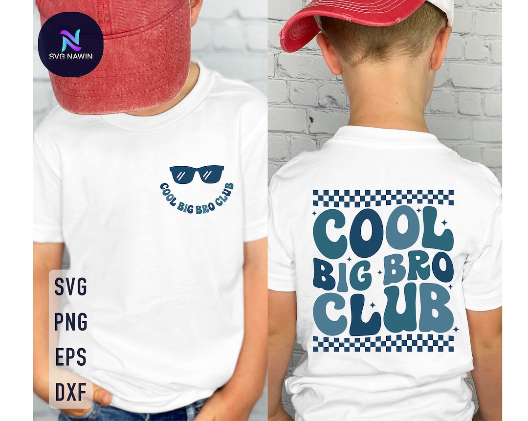 Cool Big Bro Club Svg, Big Brother Svg, Big Brother Body Svg, Cool Kids ...