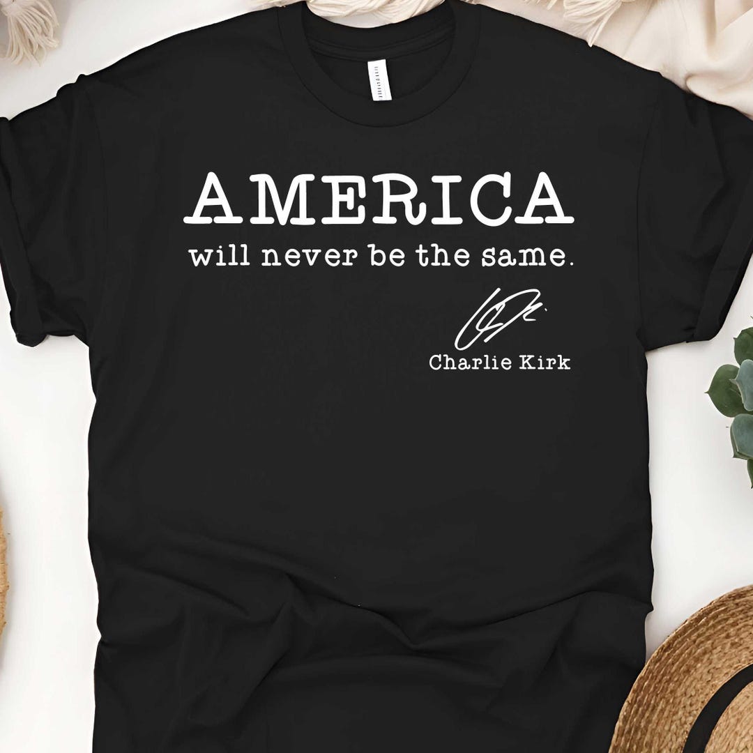 America Will Never Be the Same PNG, Charlie Kirk PNG, Charlie Kirk SVG ...
