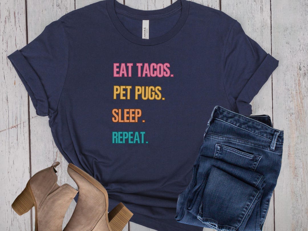 Eat Tacos Pet Pugs Sleep Tshirt,funny Pug Shirt,humorous Graphic Tee ...