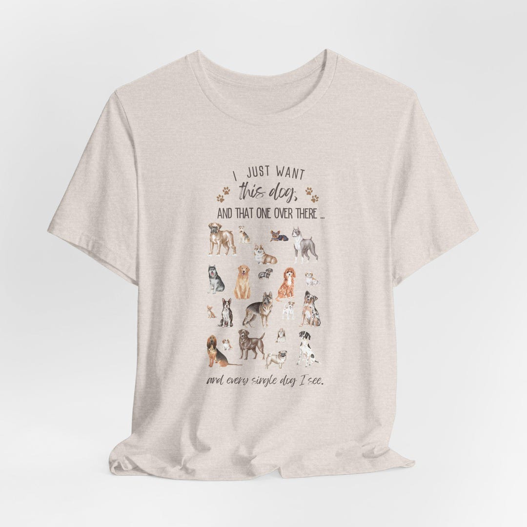 Dog Lover Tee - I Just Want This Dog and That One Over There, Gifts for ...