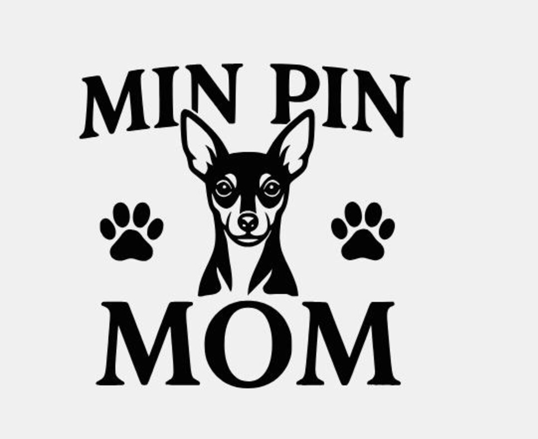 Min Pin Mom SVG, File for Cricut Cutting, File for Silhouette Cutting ...