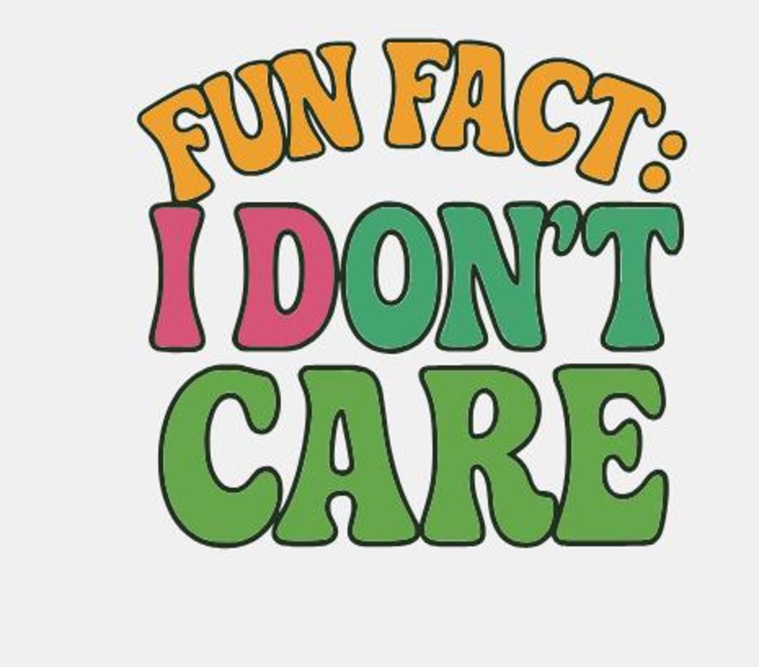 I Don't Care SVG, File for Cricut Cutting, File for Silhouette Cutting ...