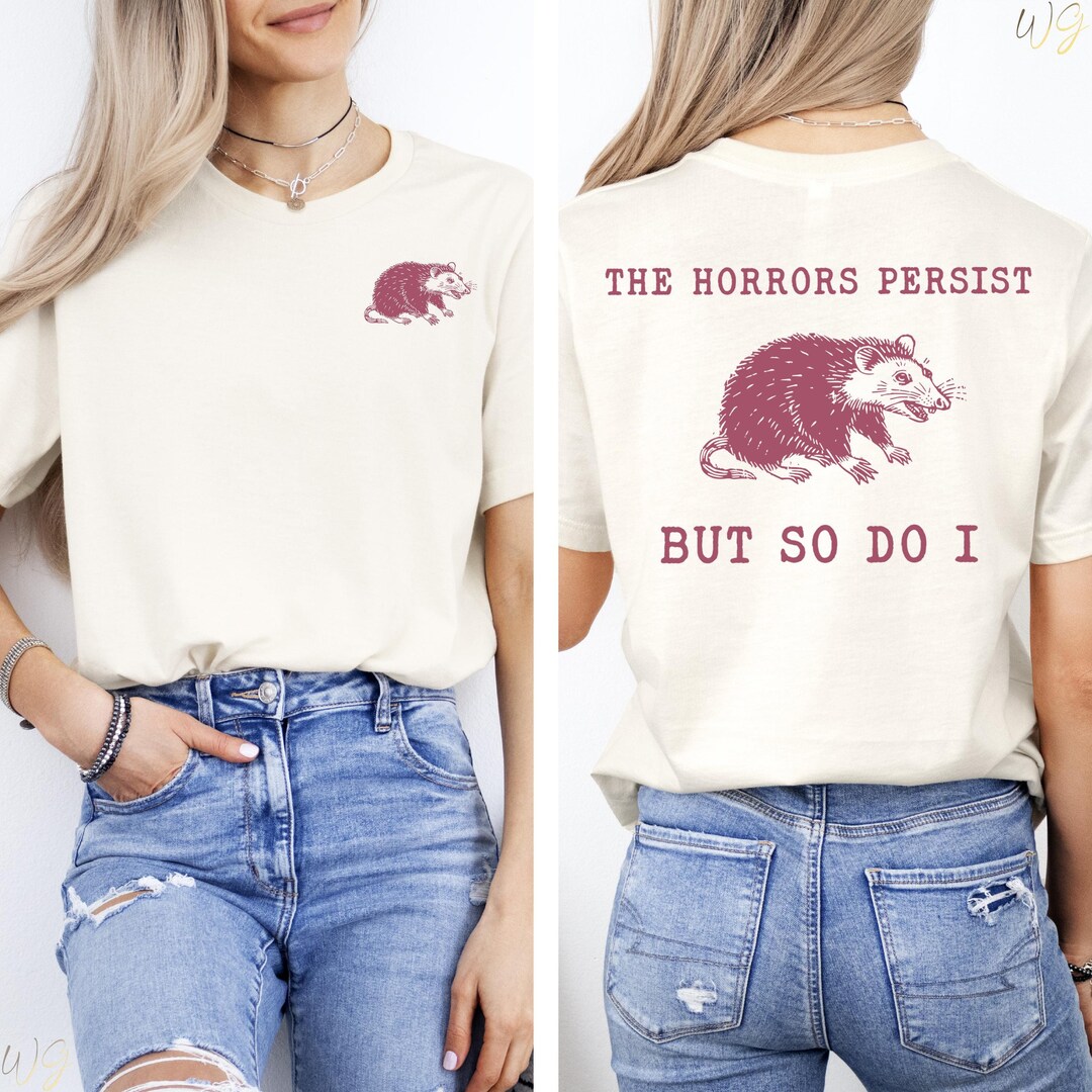 The Horrors Persist but so Do I Shirt, Sarcastic Shirt, Funny Mental ...