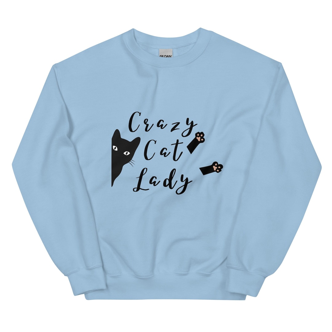 Cat Lady Sweatshirt, Funny Cat Sweatshirt, Crazy Cat Lady Sweatshirt ...