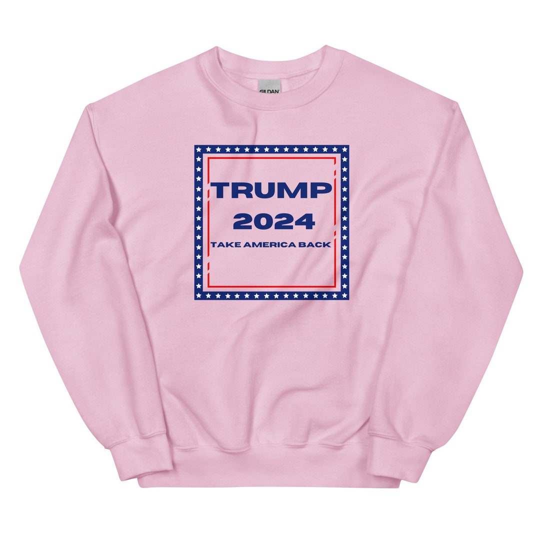 Trump 2024 Sweatshirt. Trump Womens Sweatshirt, Take America Back ...