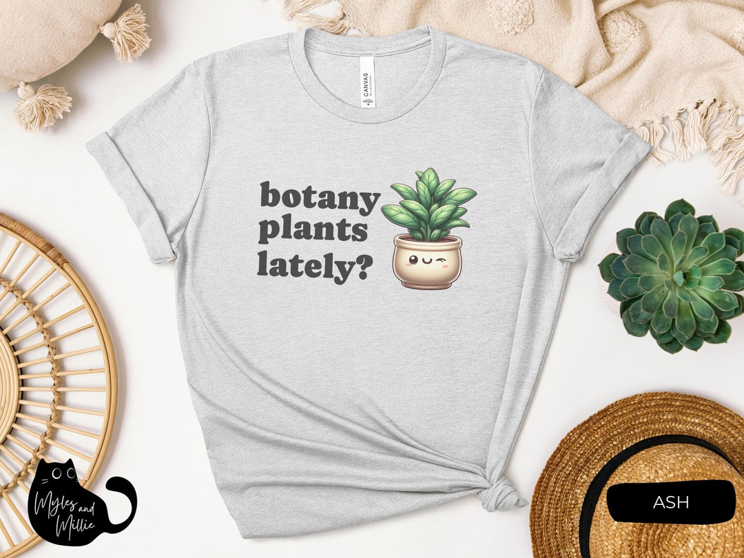 Plant Lover T-shirt, Cute Plant Pun, Botany Plants Lately Tee - Etsy