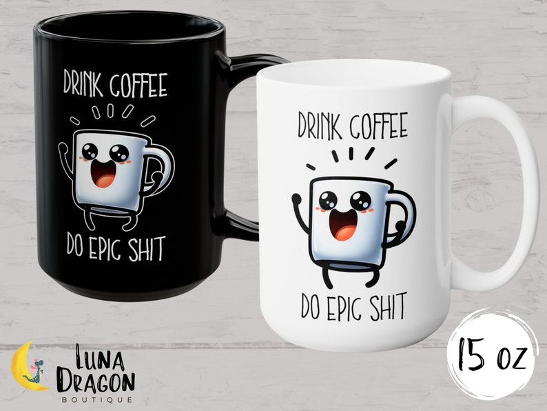 Funny 'drink Coffee Do Epic Shit' Coffee Mug, Cute Black/white 11oz ...