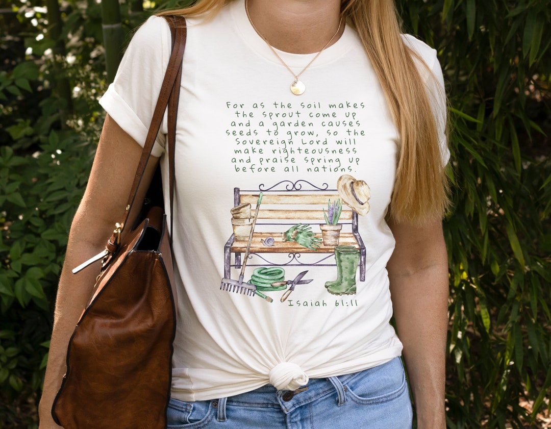 Faith Based Clothes Gardening Tee, Bible Verse Apparel Isaiah 61:11, Faithful Christian Plant ...