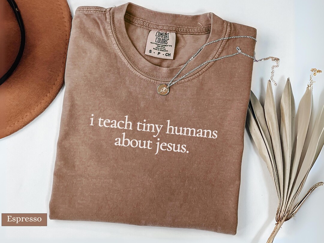 I Teach Tiny Humans About Jesus Shirt, Christian Teacher Tees, Teach ...