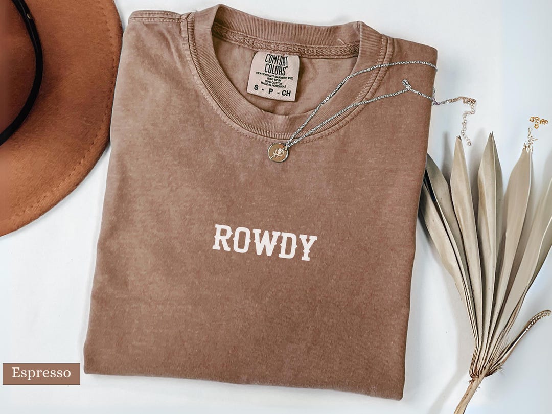 Rowdy Shirt Comfort Colors®, Western Rowdy Tee, Wild West Tshirt ...