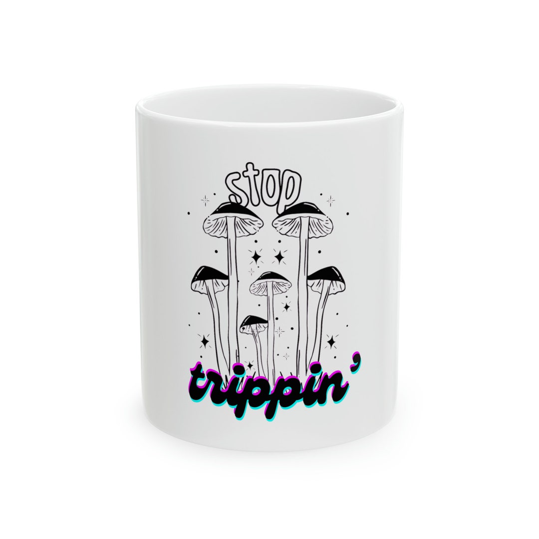 Trippy Ceramic 11 Oz stop Trippin Mug Psychedelic Stoner Cup Unique ...