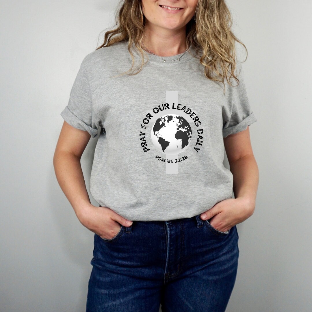 Inspiring Christian Tee - Pray for Our Leaders Daily - All Over the ...