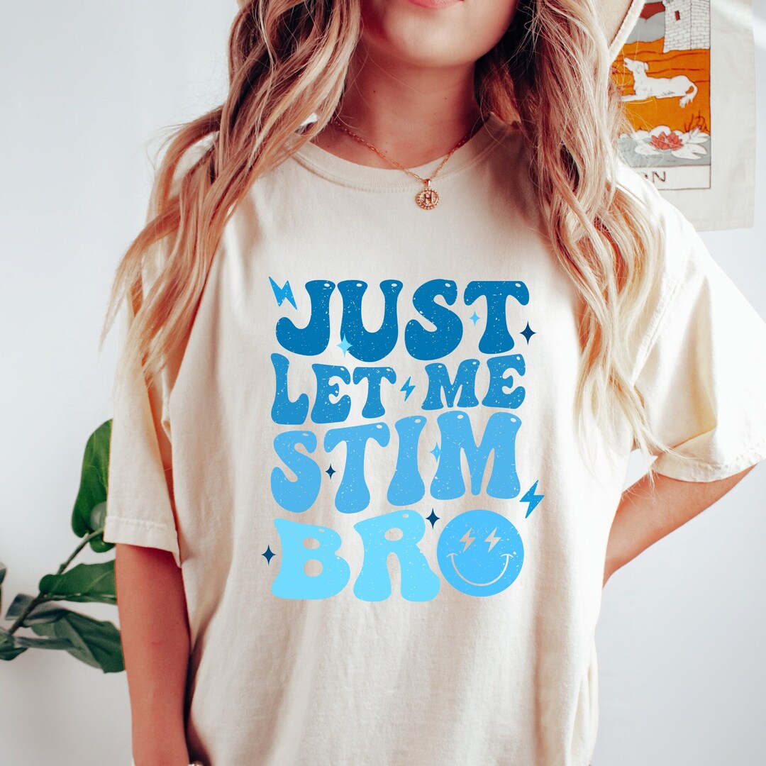 Retro Just Let Me Stim Bro Shirt, Retro Women Shirt, Autism Awareness ...