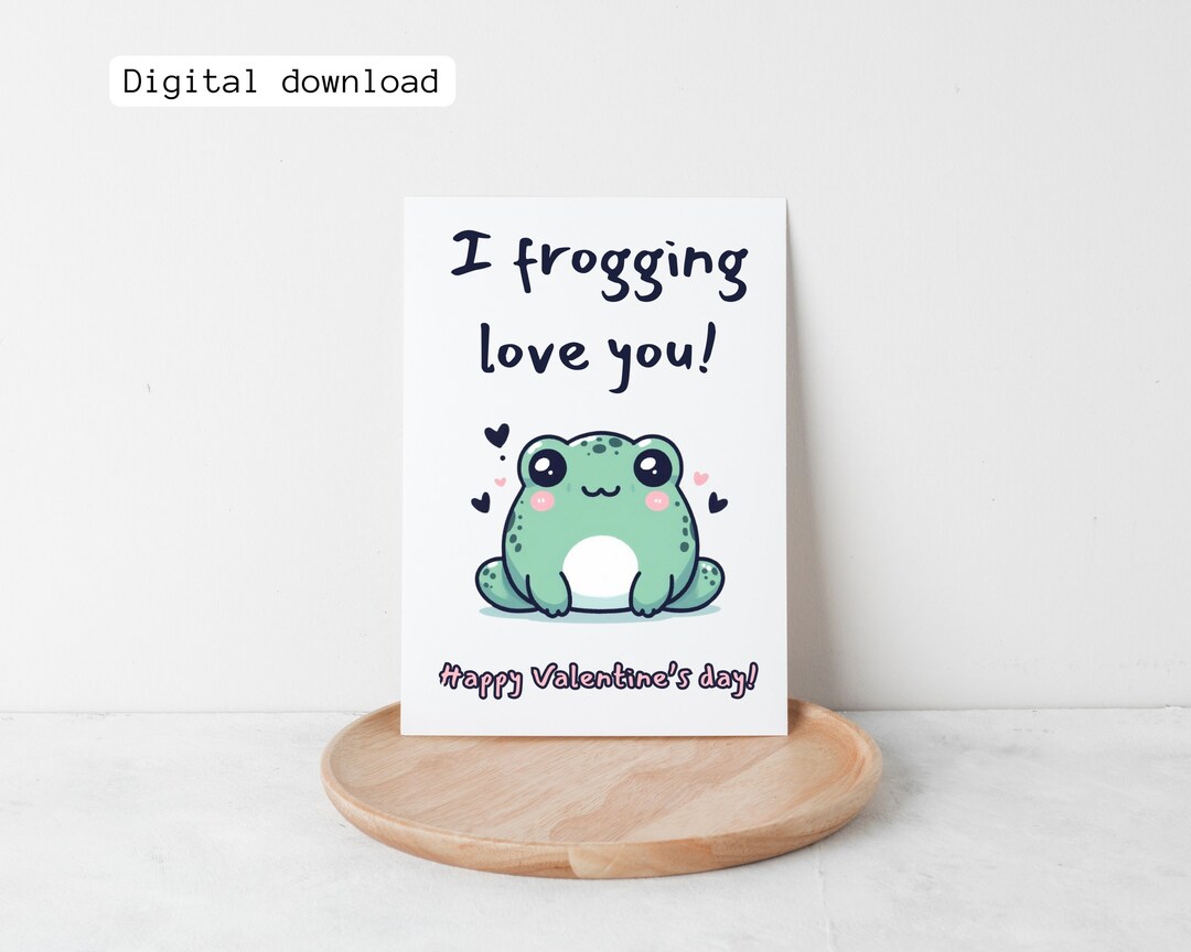 Happy Valentine's Day Printable Card Cute Frog I Frogging Love You ...