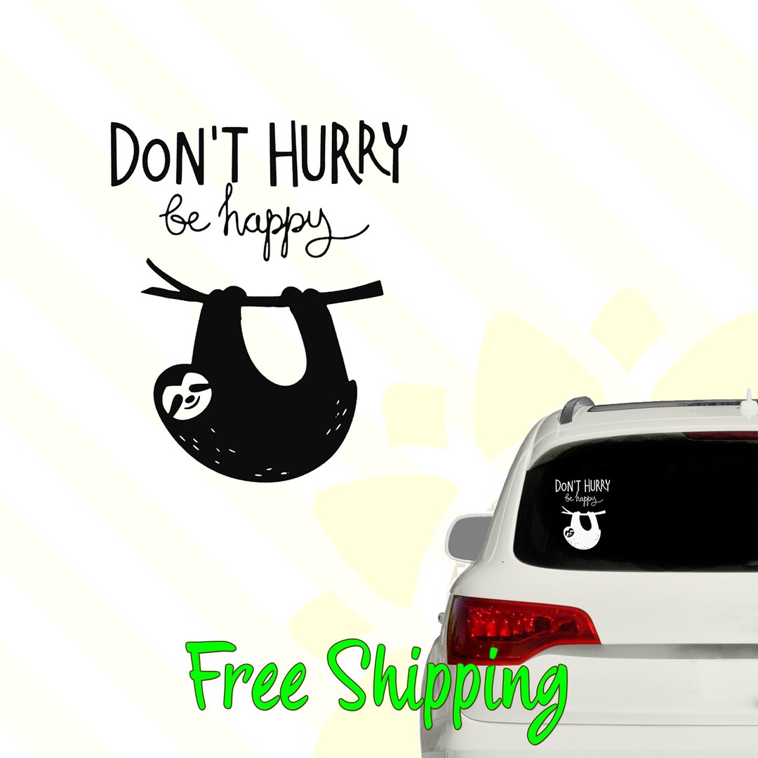 Sloth Don't Hurry Be Happy Vinyl Decal Window Sticker | Bumper Laptop ...